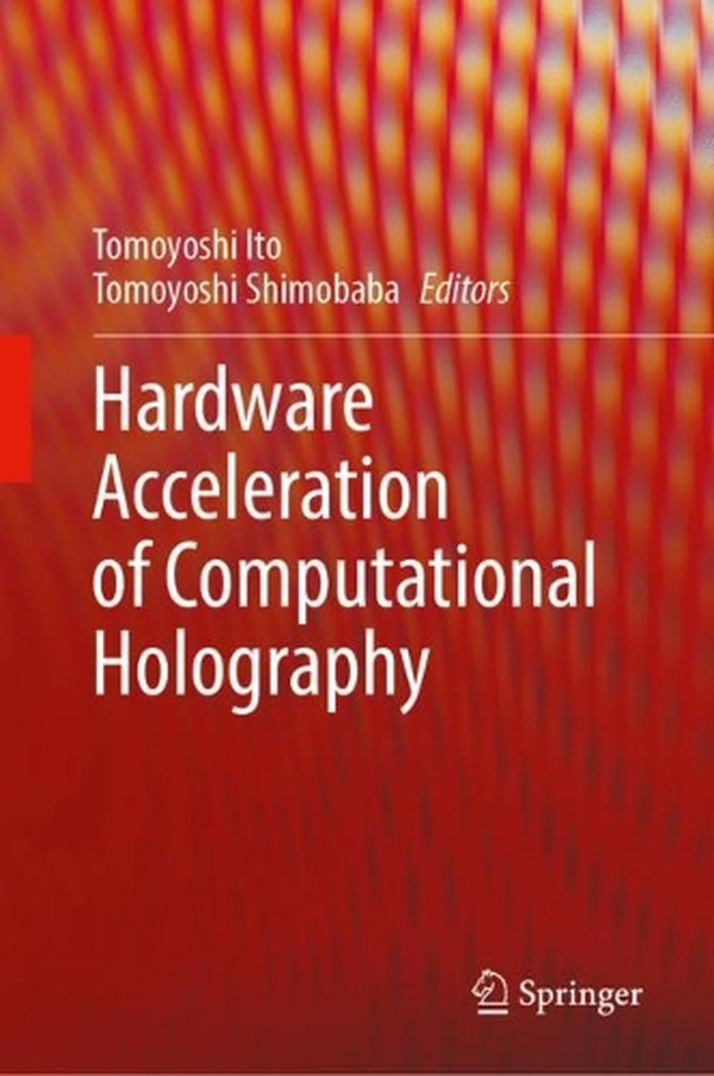 Hardware Acceleration Of Computational Holography By Tomoyoshi Ito Hardcover 9789819919376 