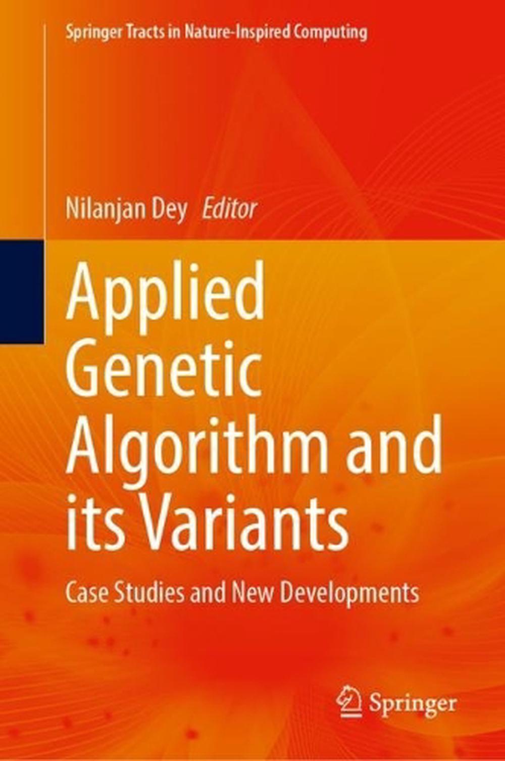 Applied Genetic Algorithm and Its Variants by Nilanjan Dey, Hardcover, 9789819934270 | Buy ...