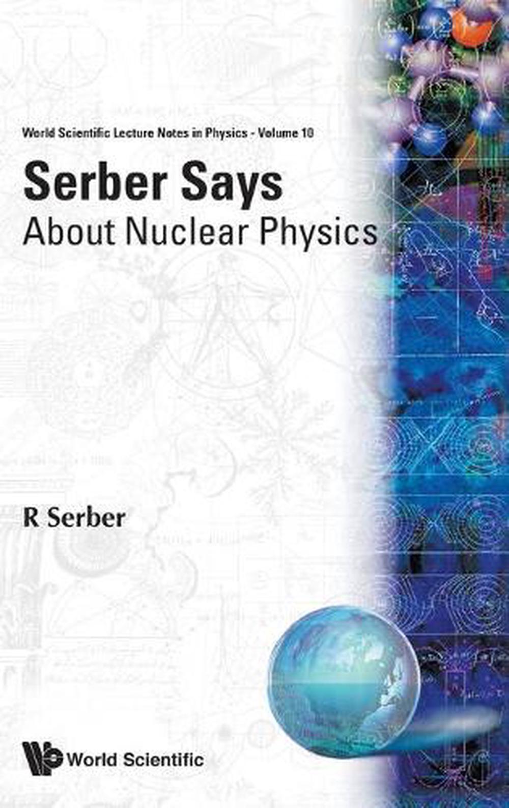 Serber Says: About Nuclear Physics by Robert Serber, Hardcover ...