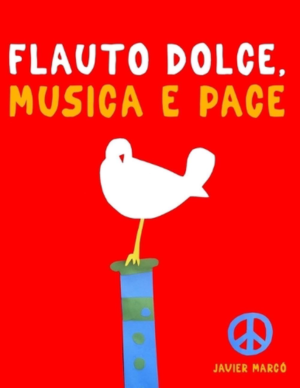 Flauto Dolce, Musica e Pace by Javier Marcó, Paperback, 9789974939332 ...