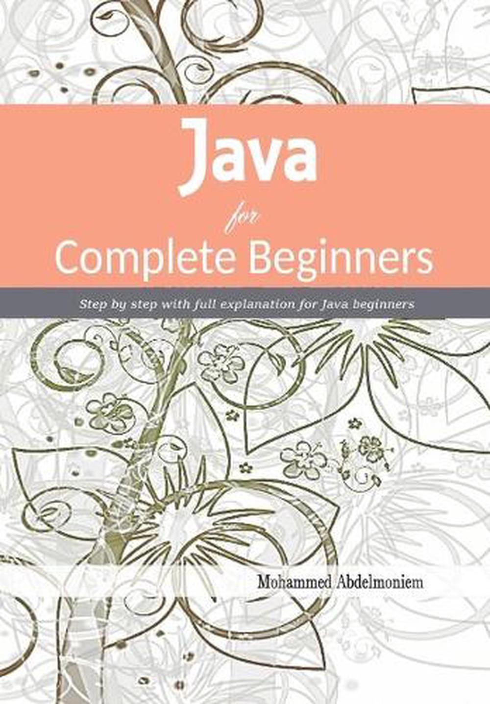 Java for Complete Beginners by Mohammed Abdelmoniem Kamel, Paperback ...