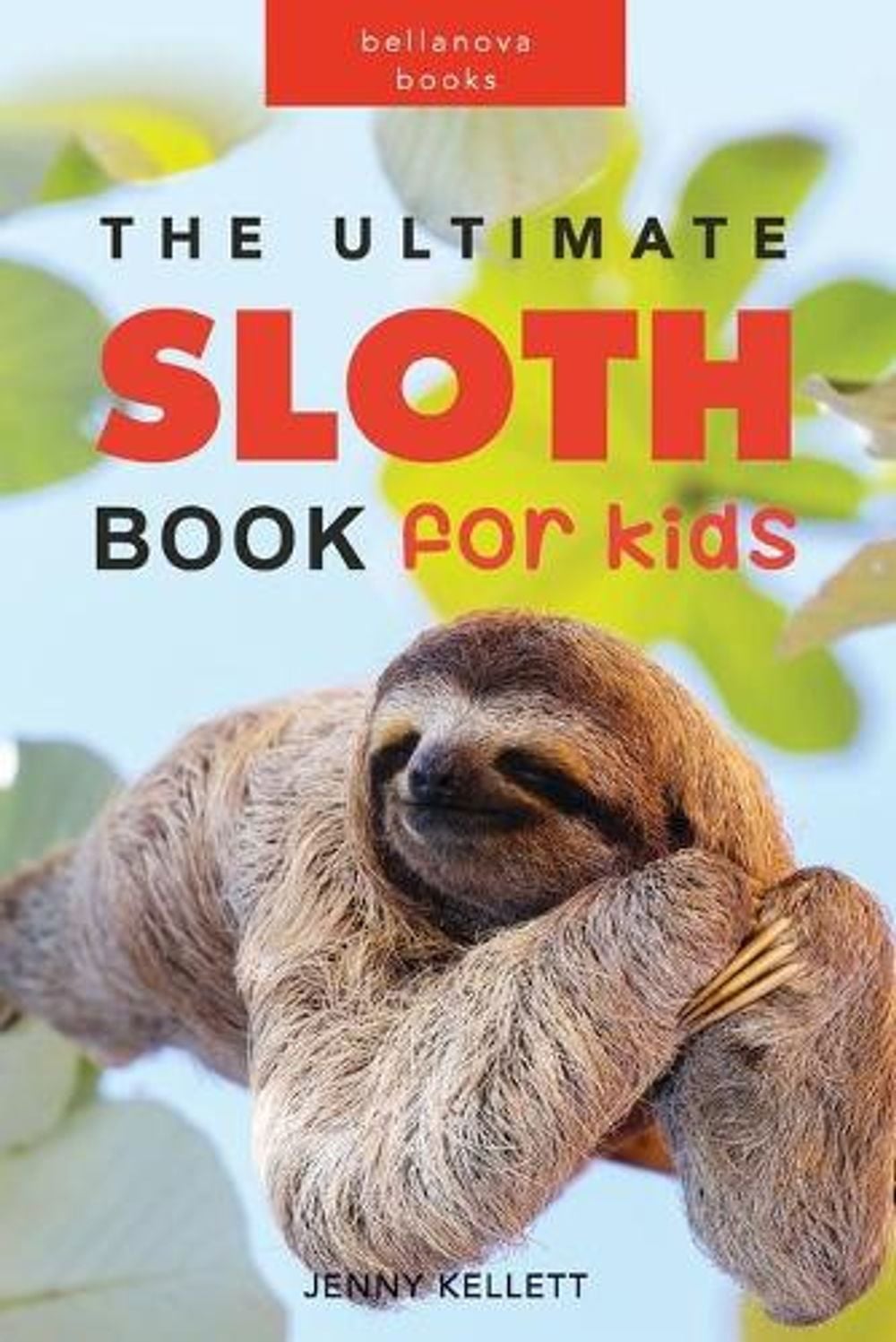 The Ultimate Sloth Book for Kids by Jenny Kellett, Paperback ...