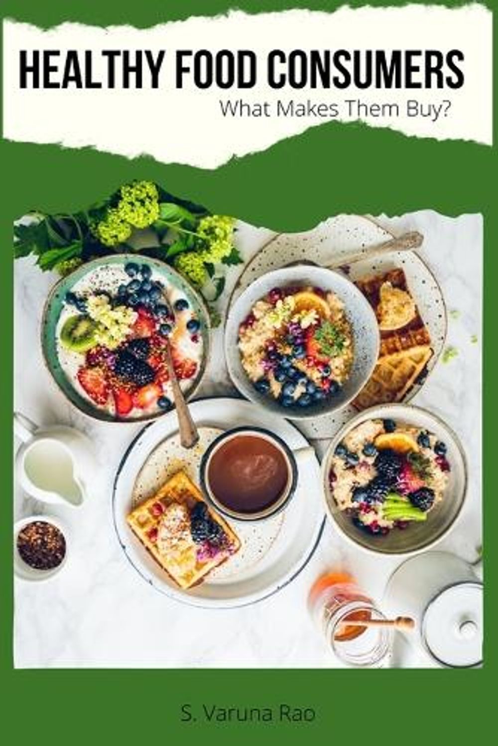 Healthy Food Consumers - What Makes Them Buy? by S. Varuna Rao ...
