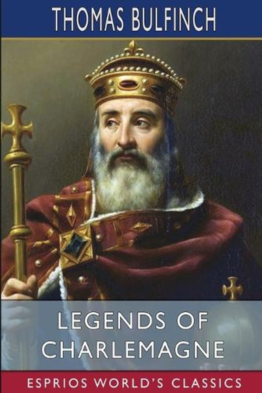 Legends of Charlemagne (Esprios Classics) by Thomas Bulfinch, Paperback ...
