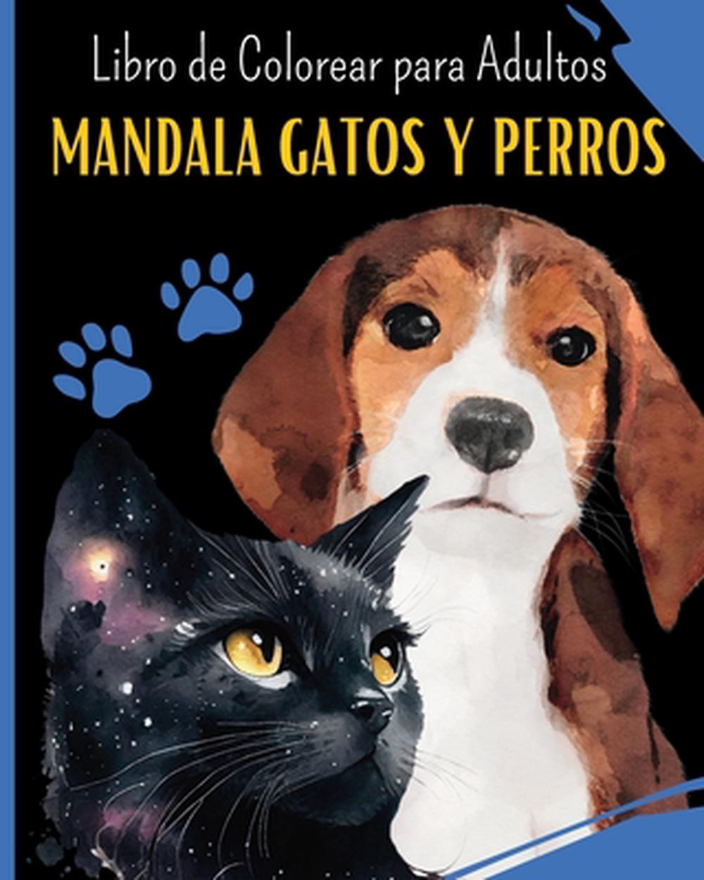 Mandala GATOS Y PERROS - Libro de Colorear para Adultos by Wonderful ...
