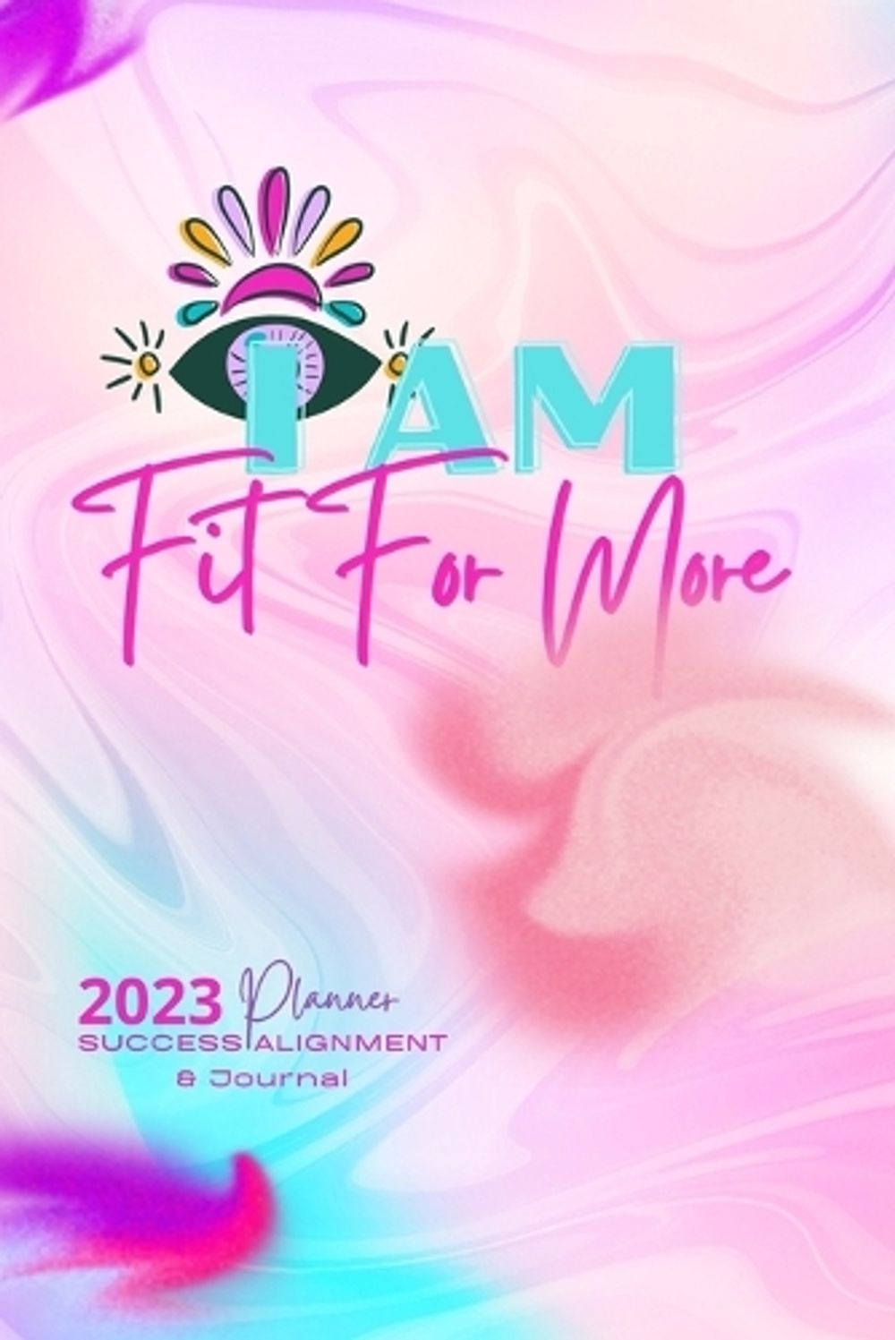 Fit For More 2023 Success Alignment Planner by Lea Thompson, Paperback ...