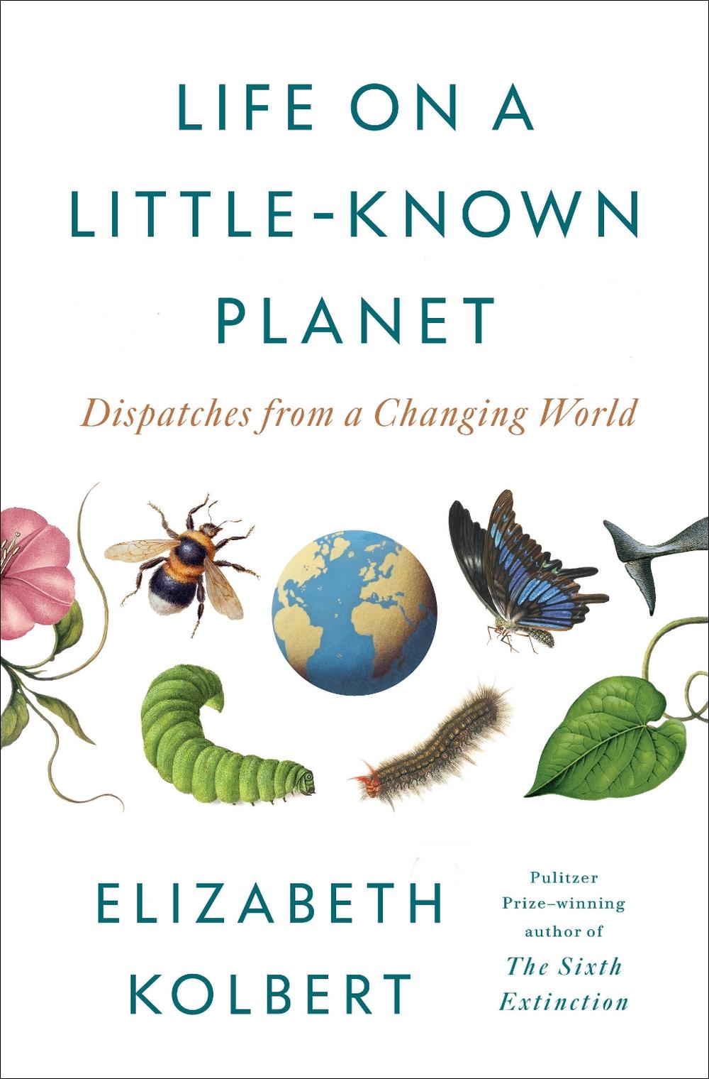 Life on a Little-Known Planet by Elizabeth Kolbert, Hardcover ...