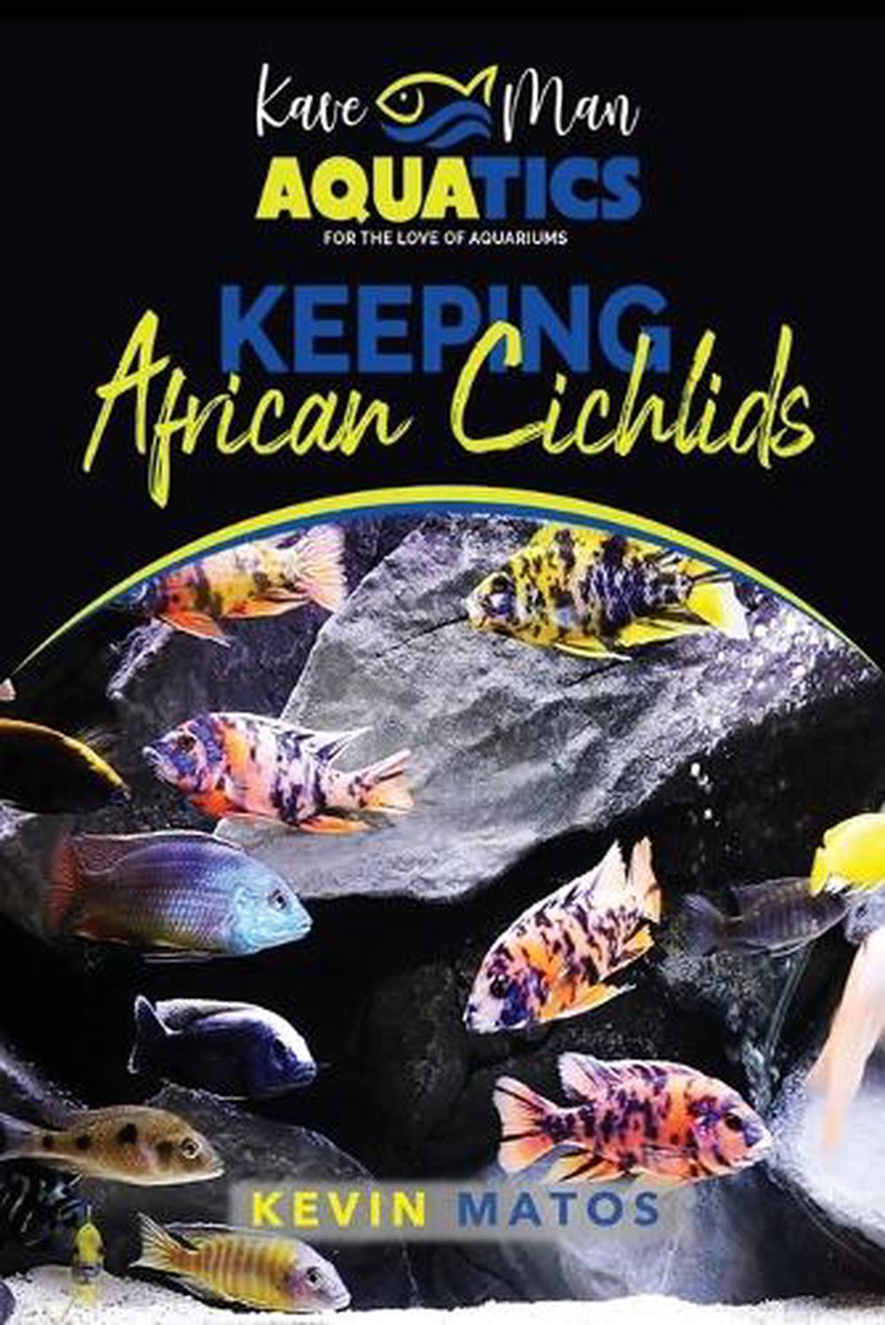 Keeping African Cichlids by Kevin Matos, Paperback, 9798218095383 | Buy ...