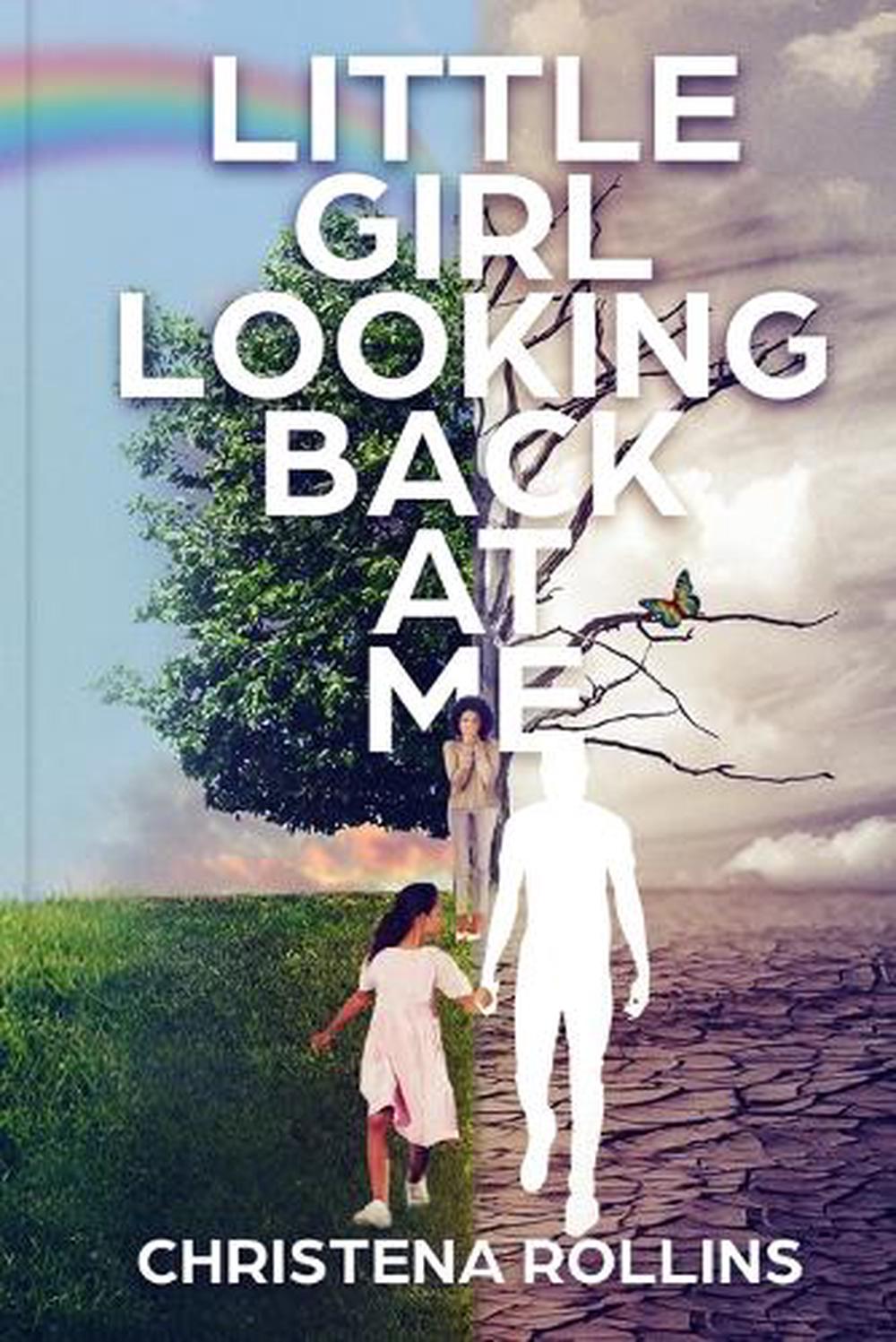 The Little Girl Looking Back At Me by Christena Rollins, Paperback ...