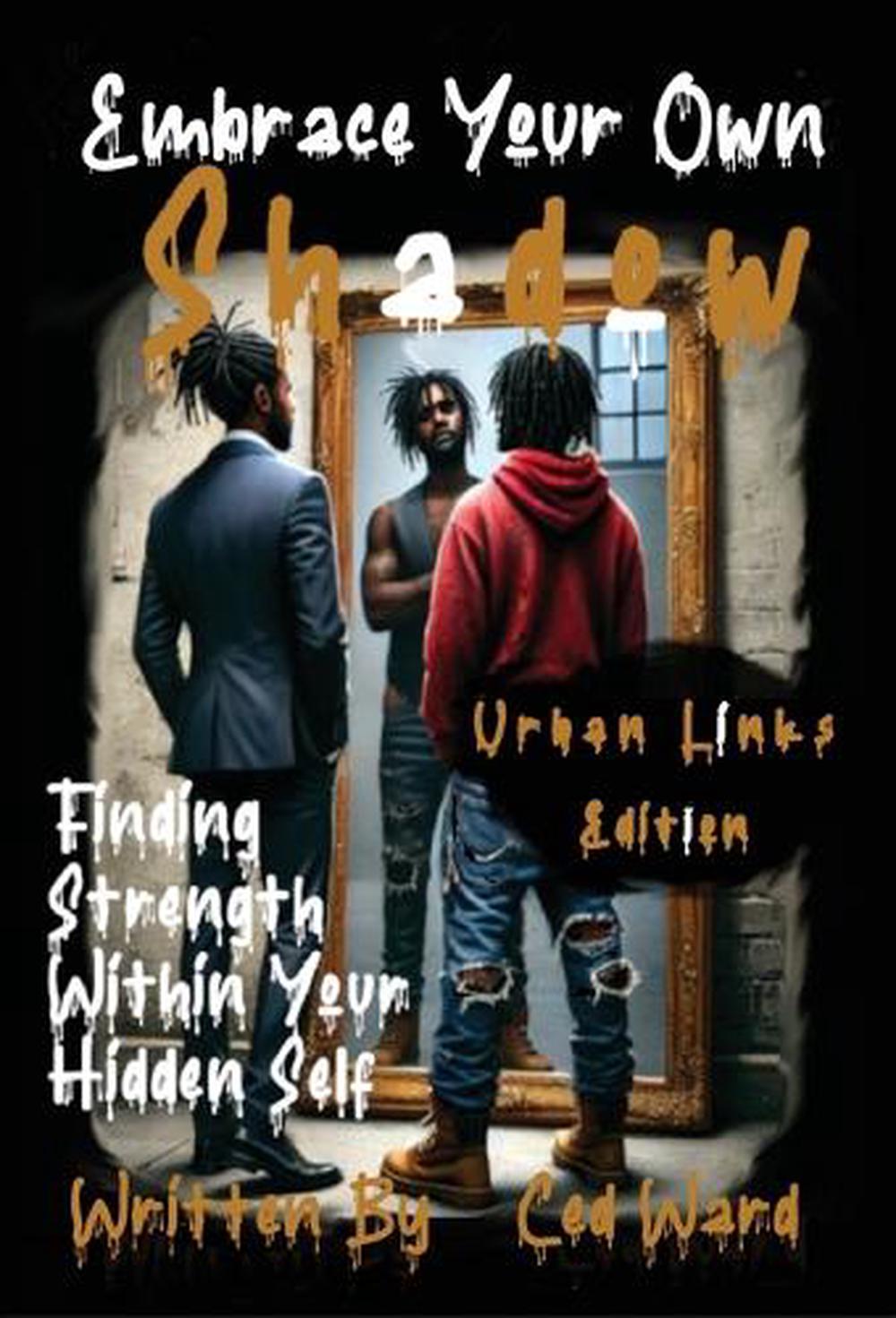 Embrace Your Own Shadow by Ced Ward, Hardcover, 9798218617837 | Buy ...