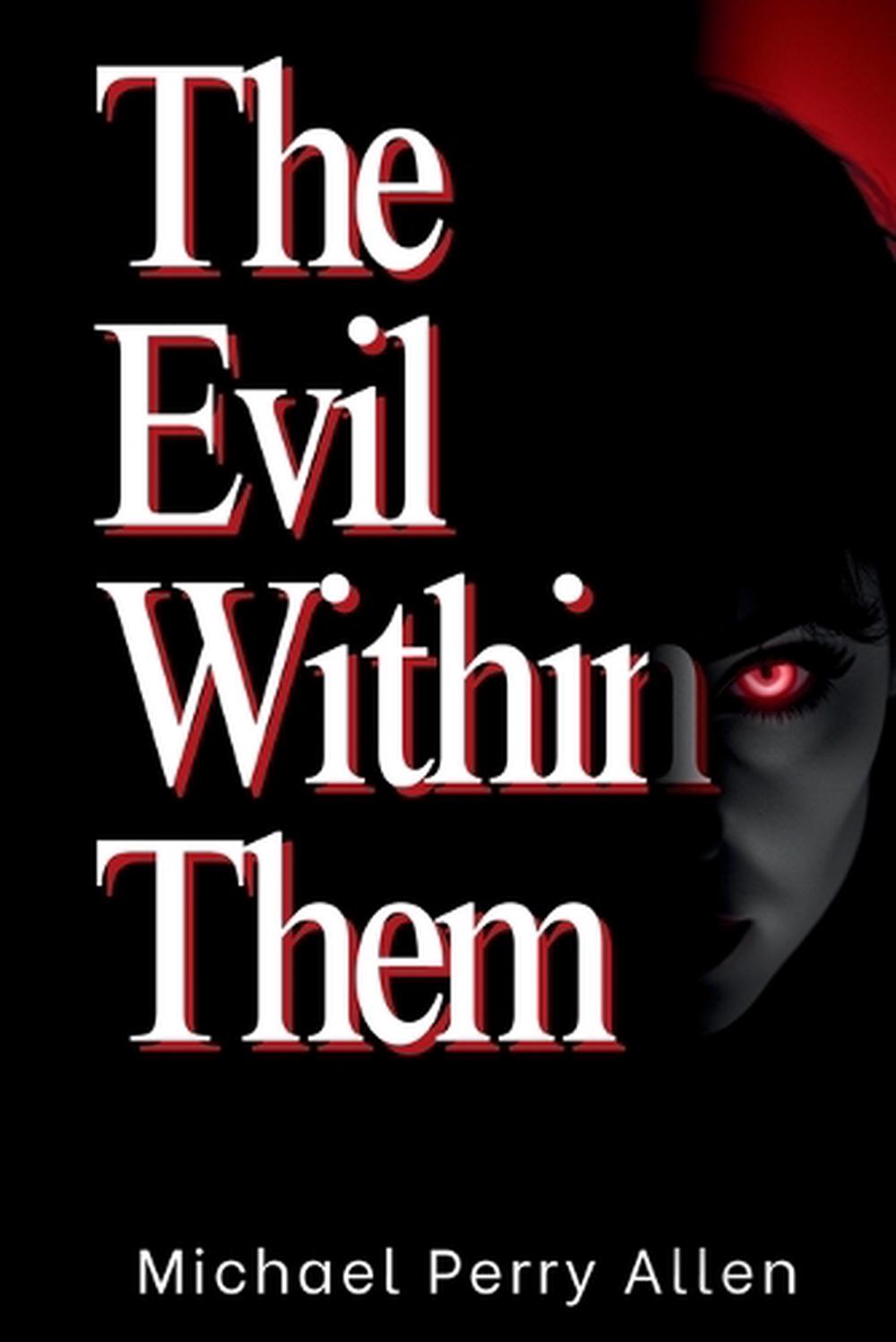 The Evil Within Them by Michael Allen, Paperback, 9798218717391 | Buy ...