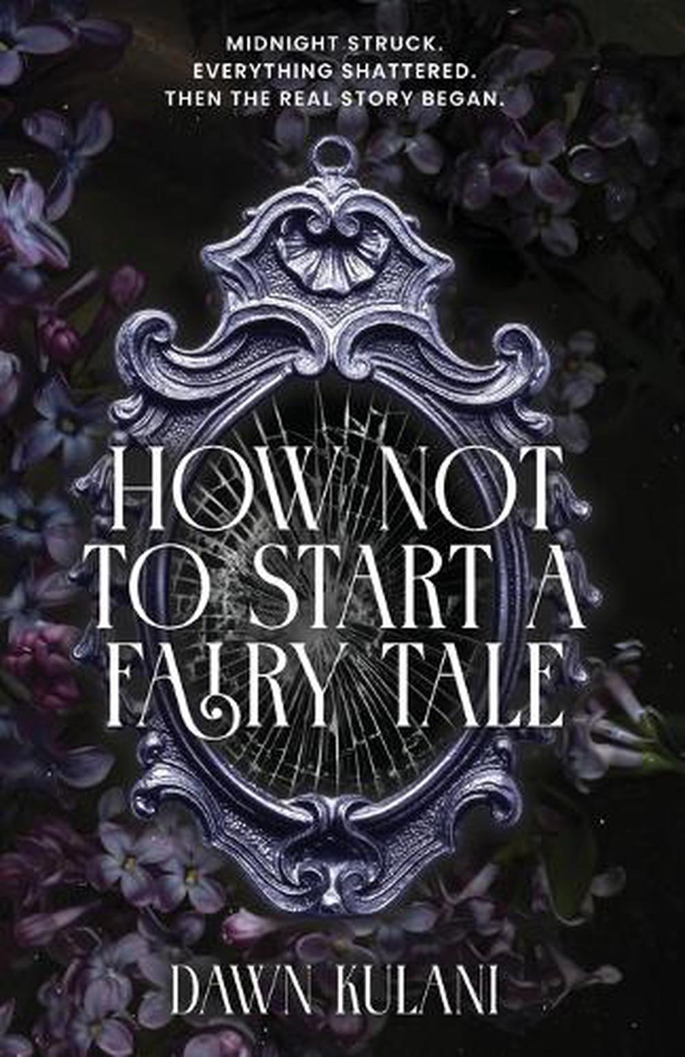 How Not To Start a Fairy Tale by Dawn Kulani, Paperback, 9798218851460 ...
