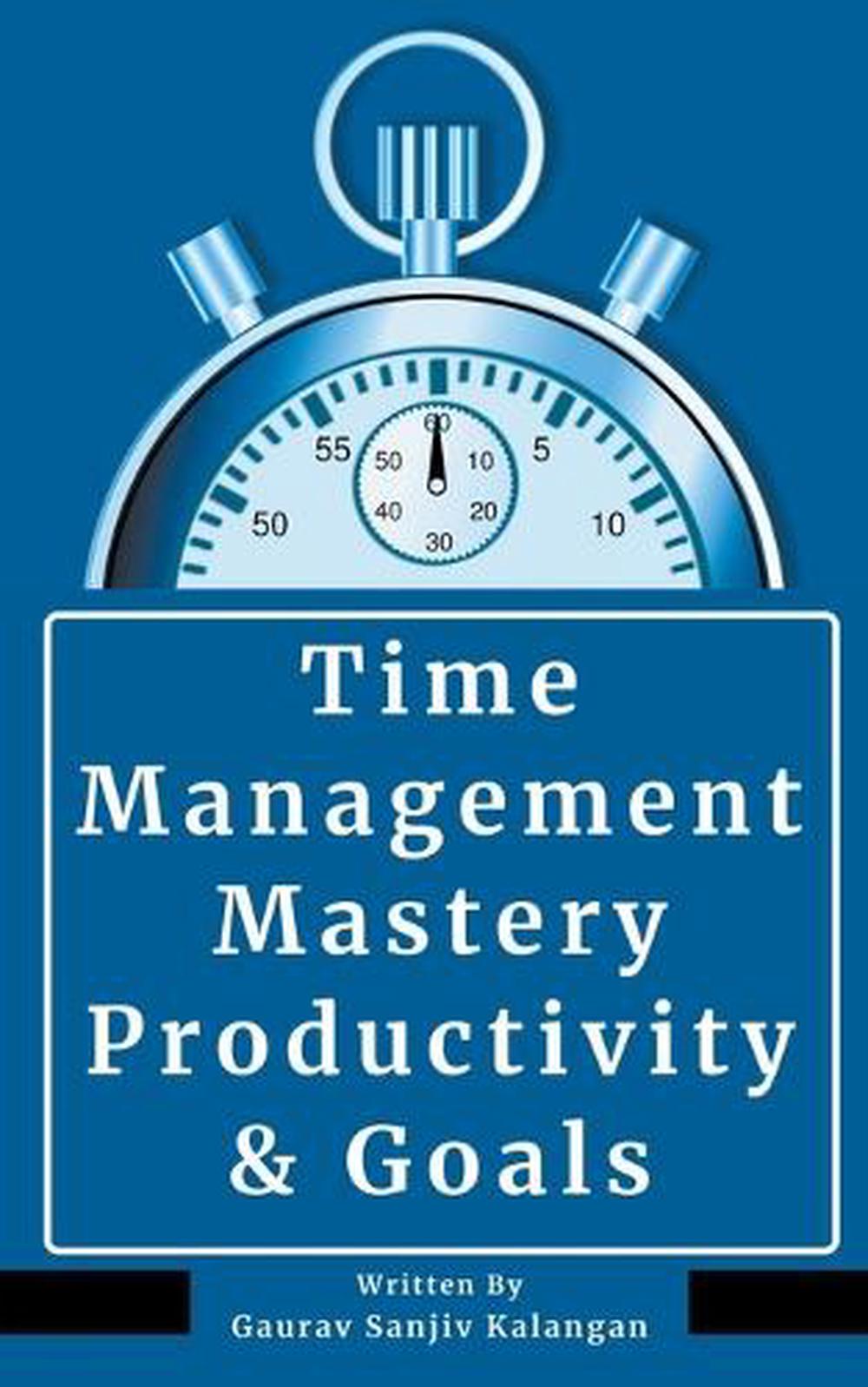 Time Management Mastery by Gaurav Sanjiv Kalangan, Paperback ...