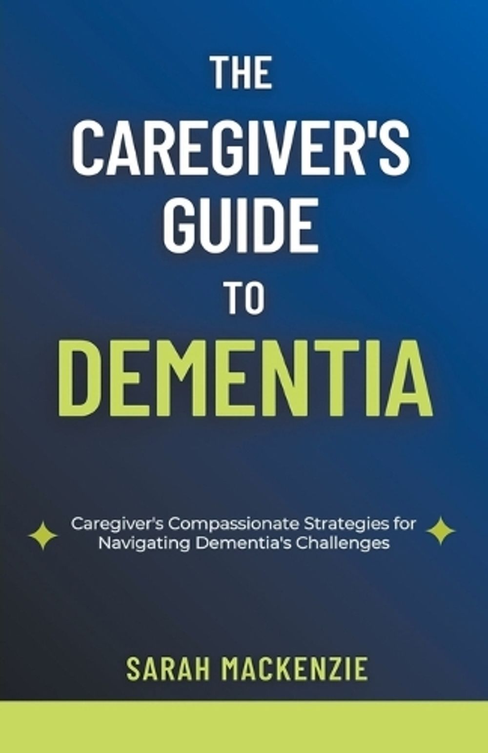 The Caregiver's Guide to Dementia by Sarah MacKenzie, Paperback ...