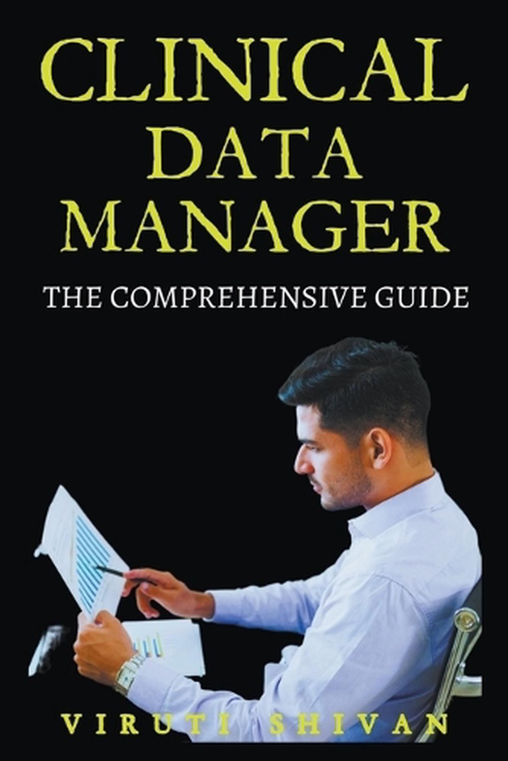 Clinical Data Manager - The Comprehensive Guide by Viruti Shivan ...
