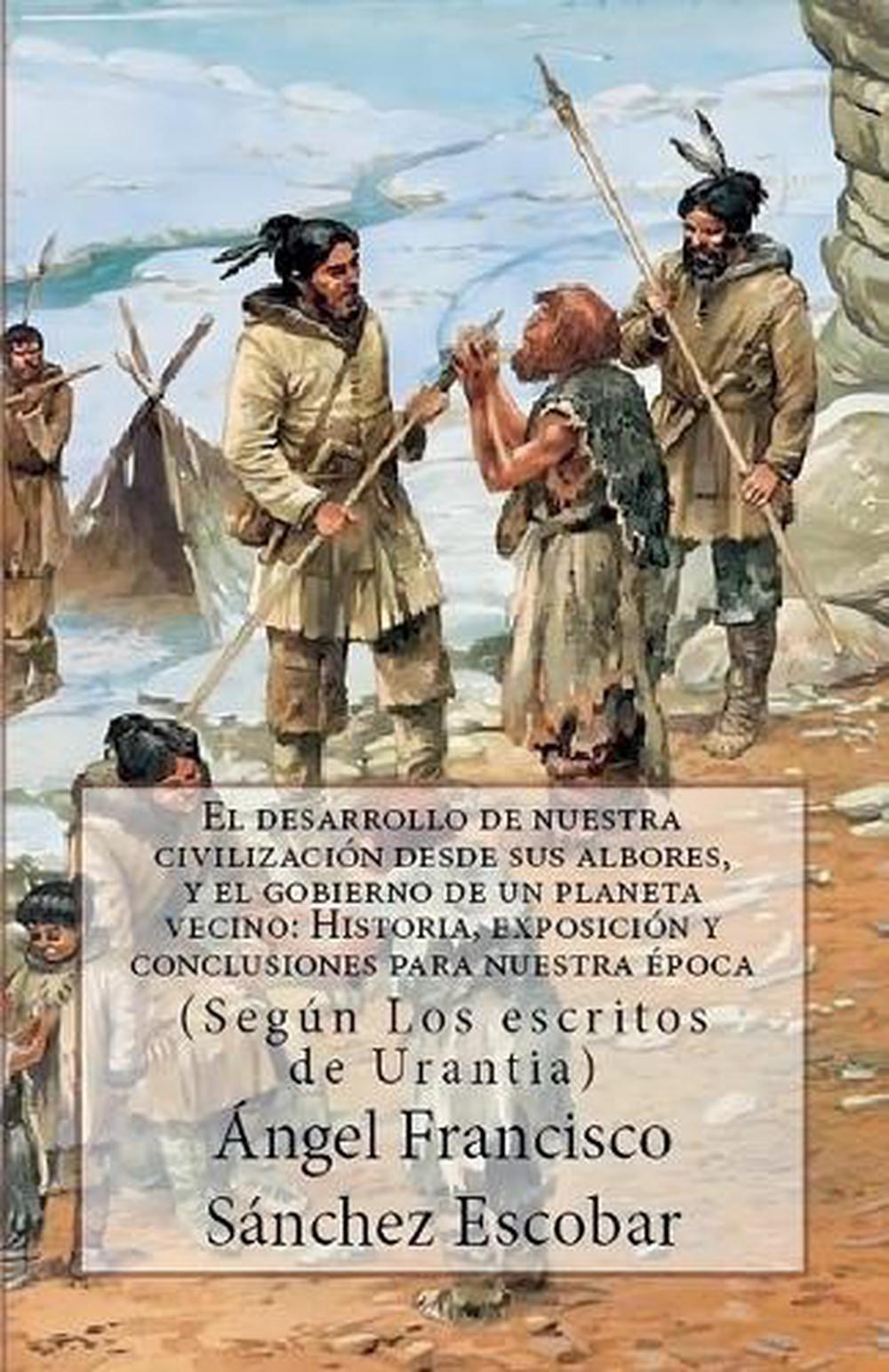 El Desarrollo de Nuestra Civilización Desde Sus Albores Y El Gobierno ...