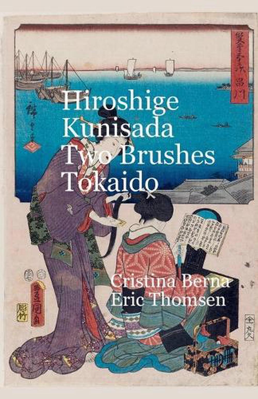 Hiroshige Kunisada Two Brushes Tōkaidō by Cristina Berna, Paperback ...