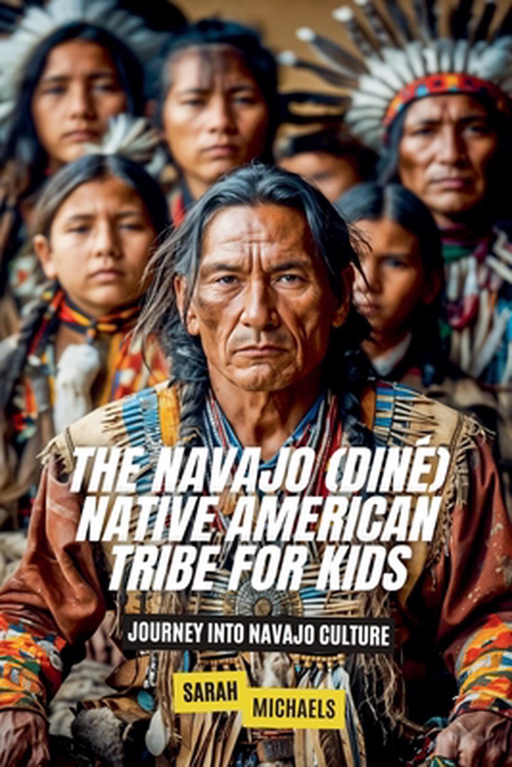 The Navajo (Diné) Native American Tribe For Kids by Sarah Michaels ...