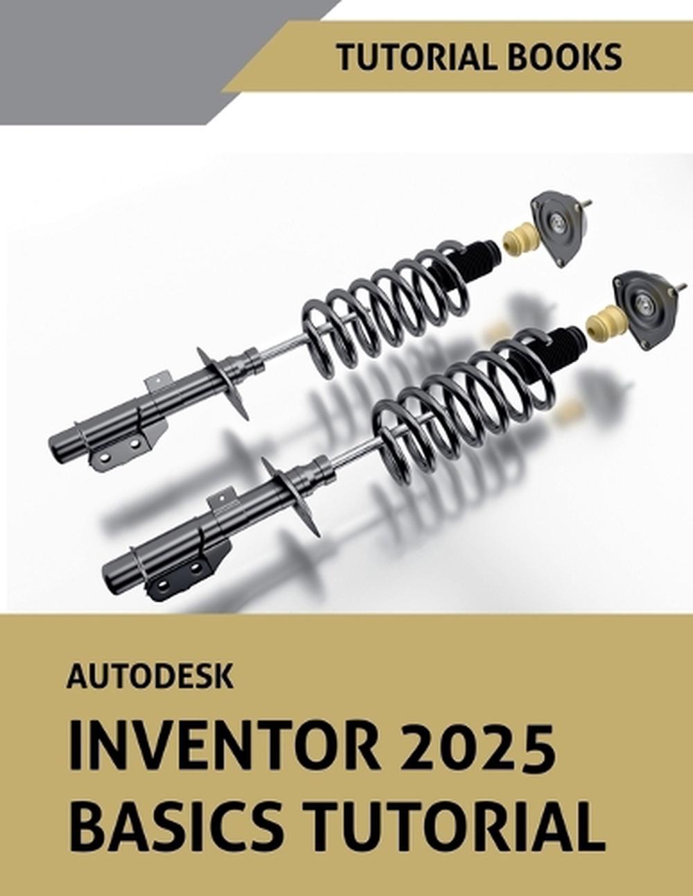 Autodesk Inventor 2025 Basics Tutorial by Tutorial Books, Paperback ...