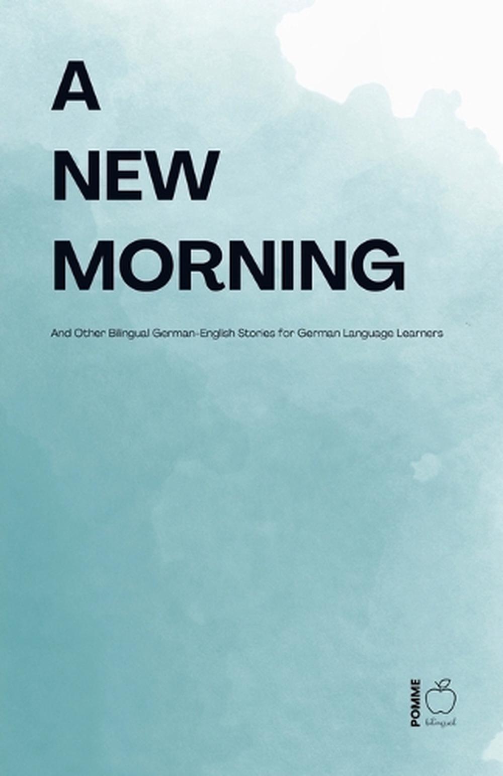 A New Morning And Other Bilingual German-English Stories for German ...