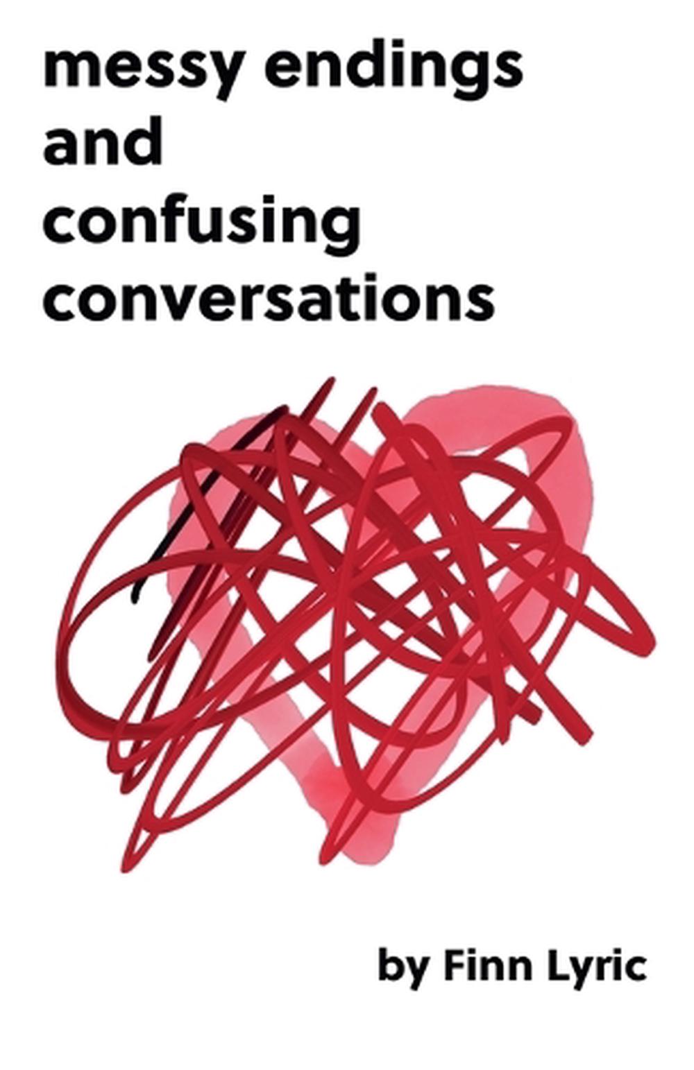 messy endings and confusing conversations by Finn Lyric, Paperback ...