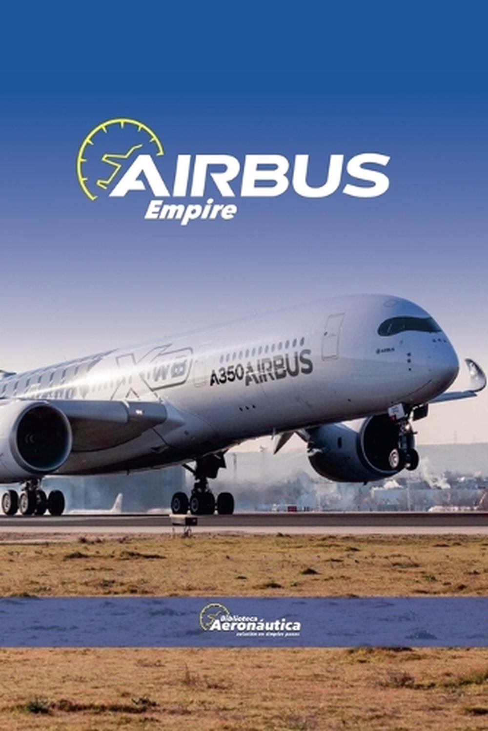 Airbus Empire by Biblioteca Aeronáutica, Paperback, 9798230355526 | Buy ...