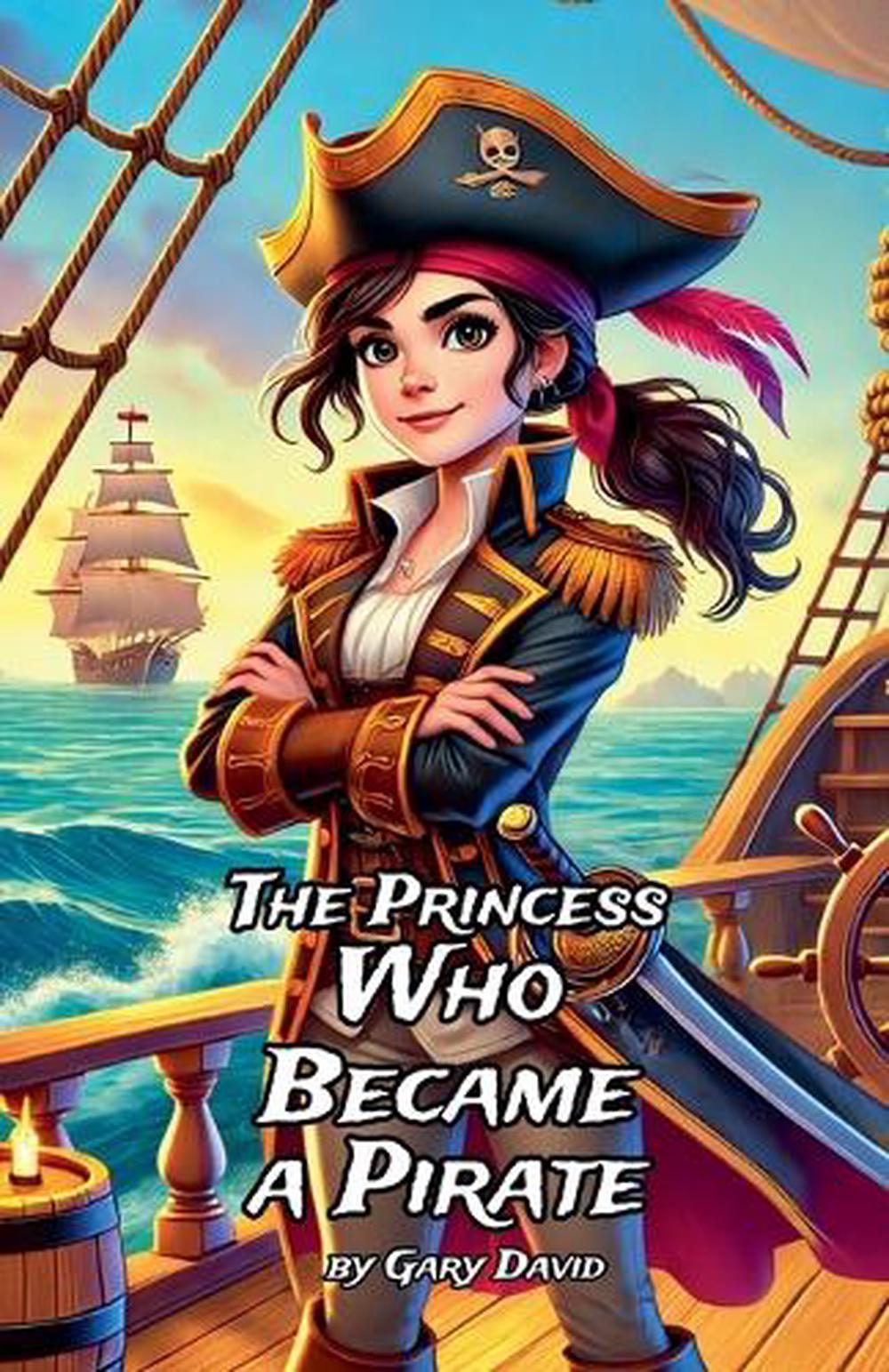 The Princess Who Became a Pirate by Gary David, Paperback ...