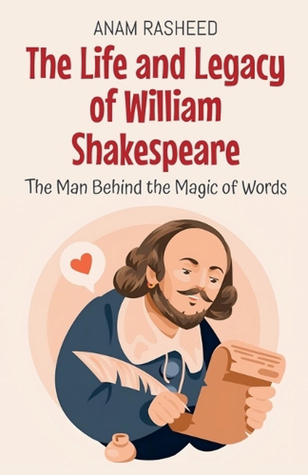The Life and Legacy of William Shakespeare by Anam Rasheed, Paperback ...