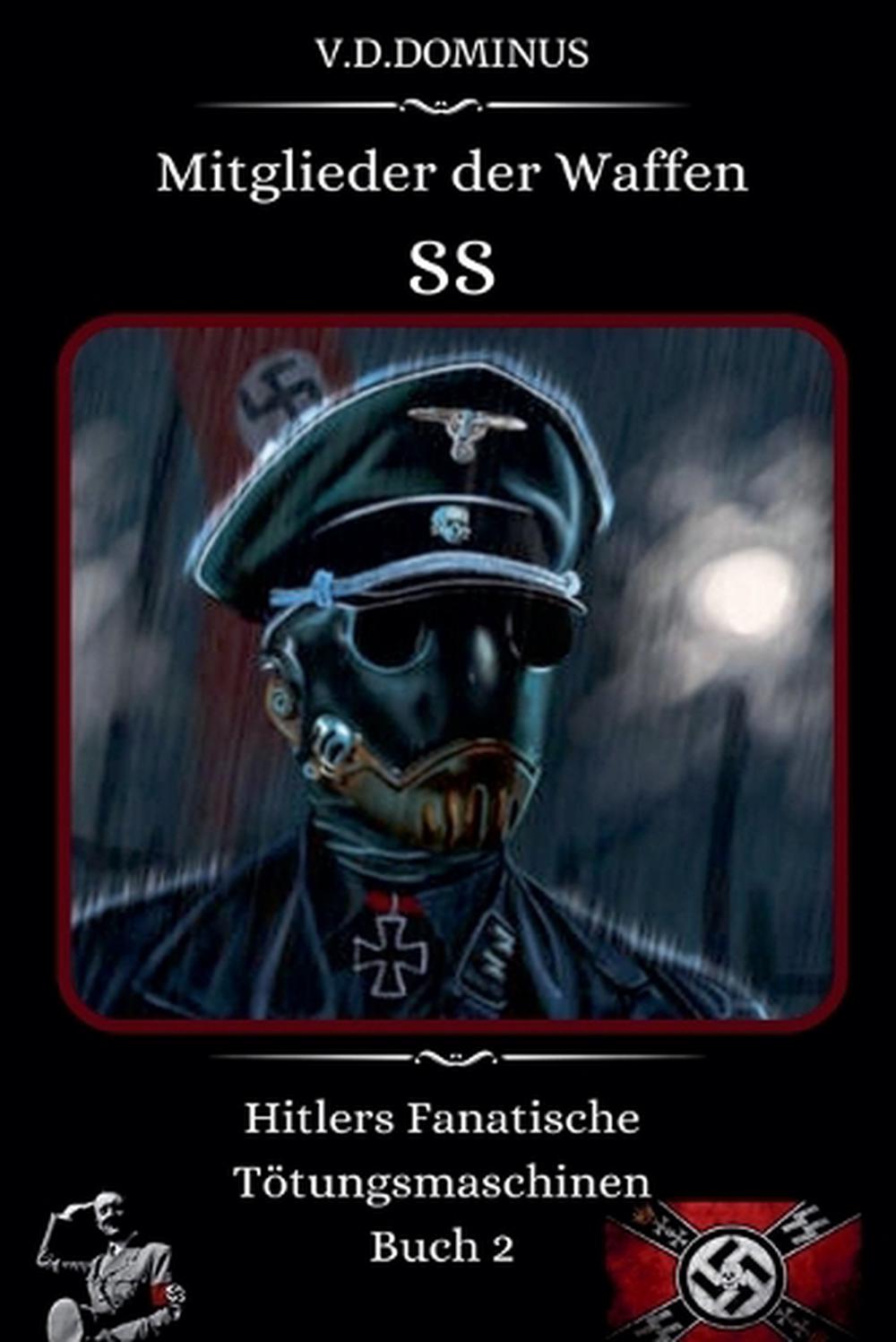 Mitglieder der Waffen-SS Hitlers Fanatische Tötungsmaschinen Buch 2 by ...