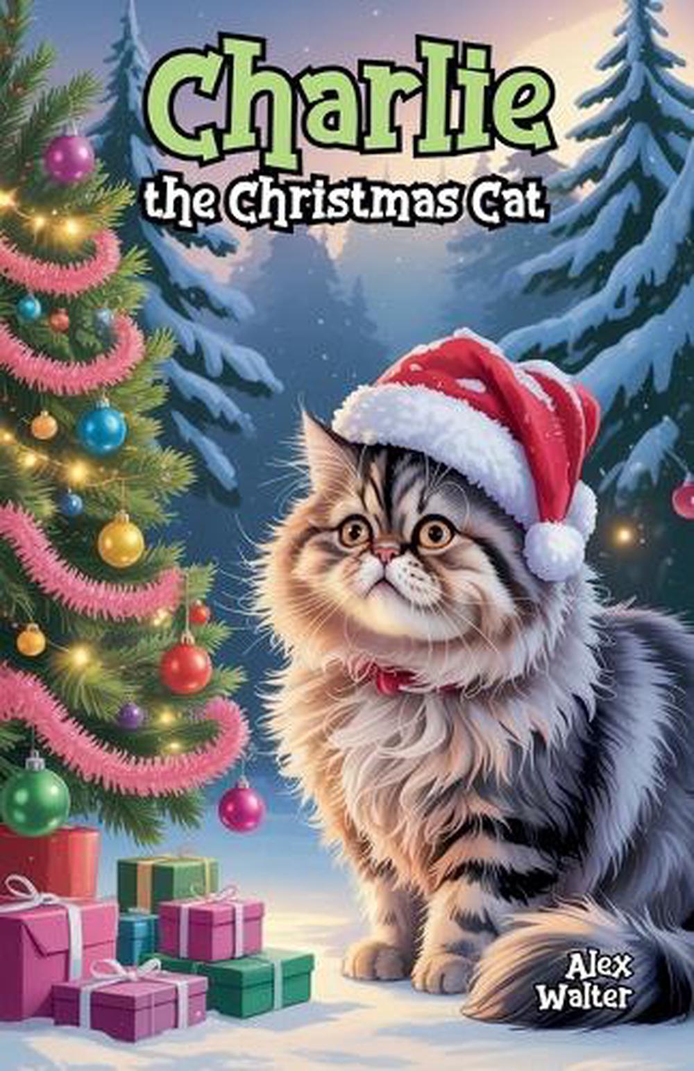 Charlie the Christmas Cat by Alex Walter, Paperback, 9798231262885 ...