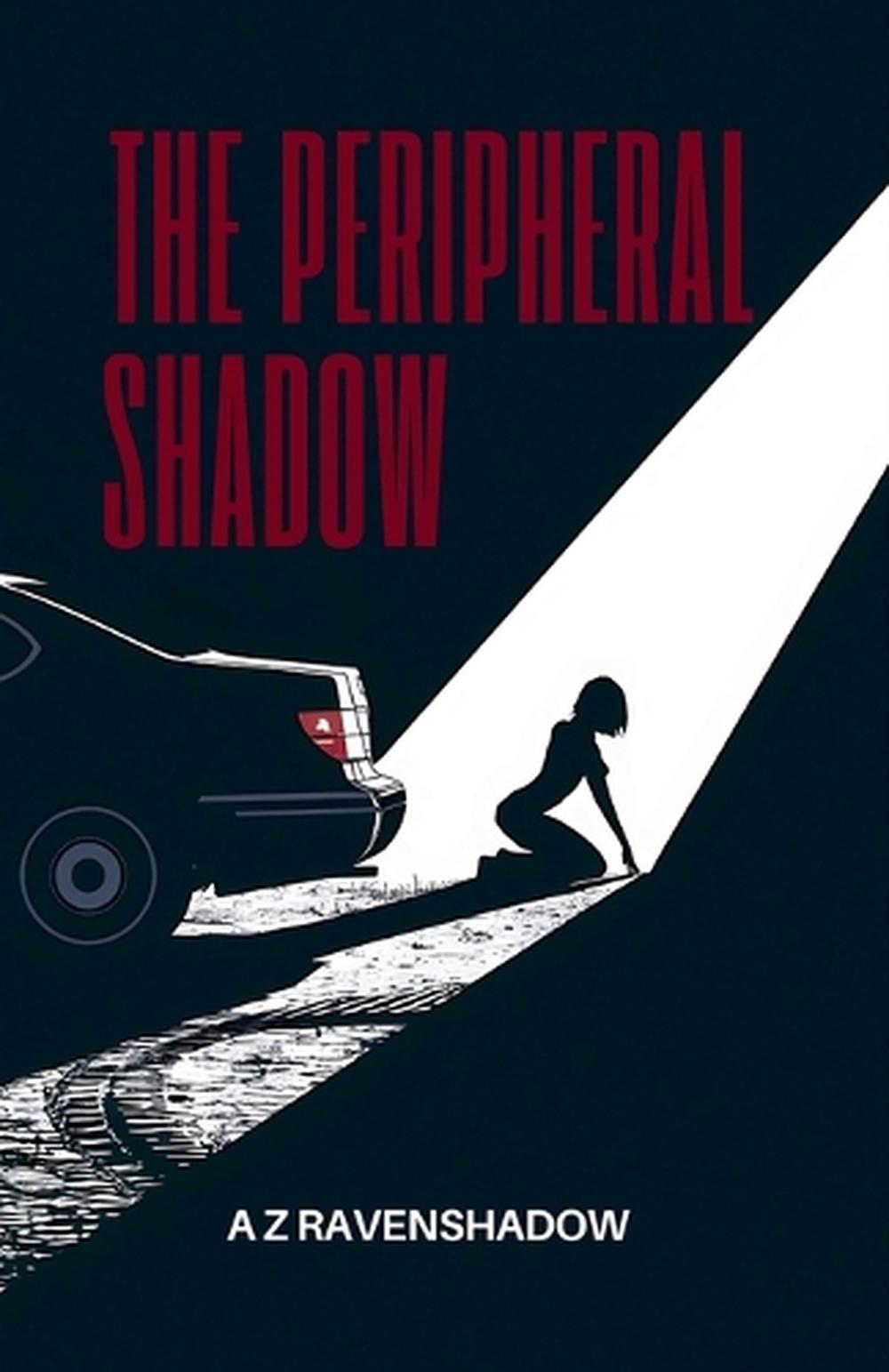 The Peripheral Shadow by A.Z. Ravenshadow, Paperback, 9798231541959 ...