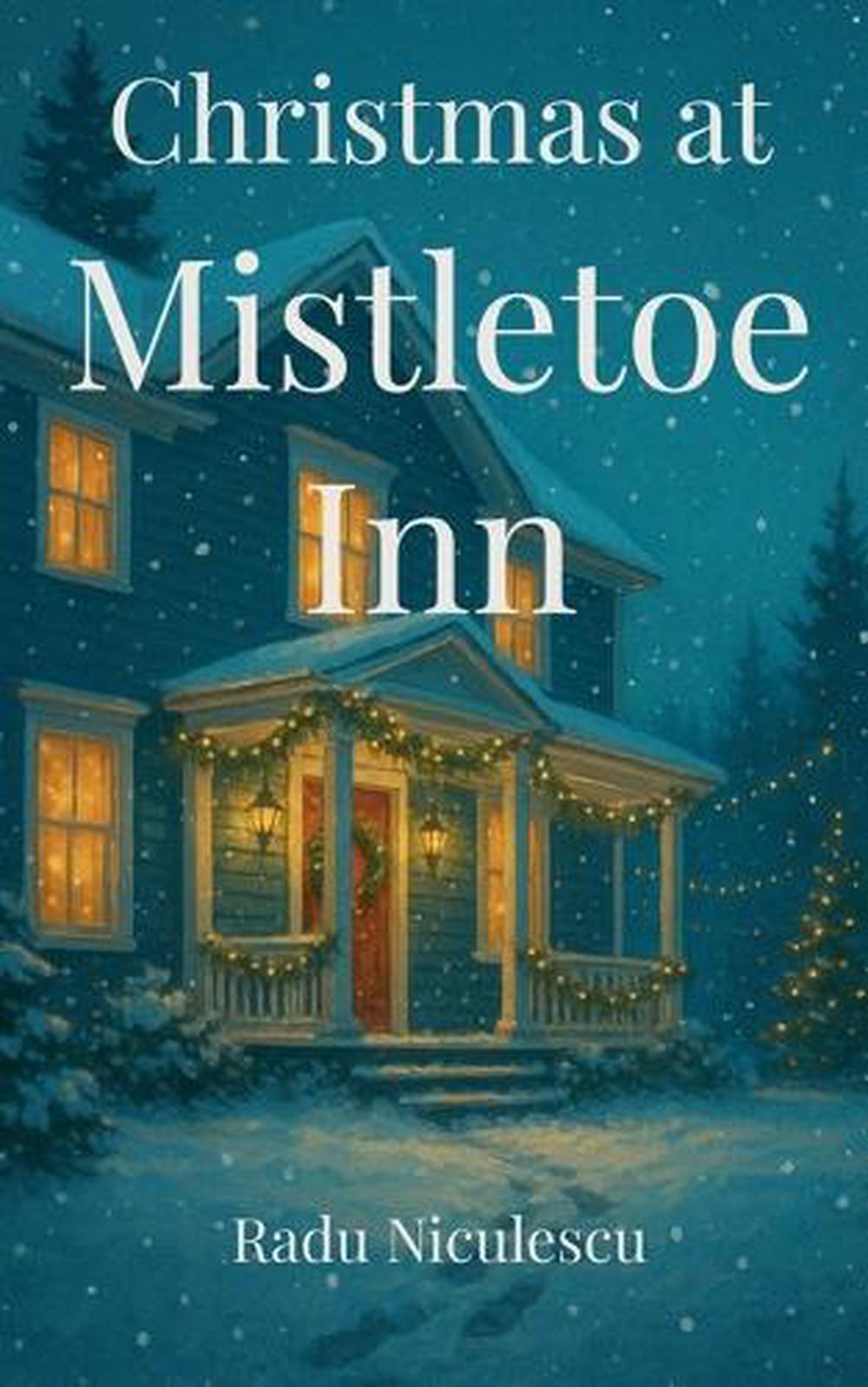 Christmas at Mistletoe Inn by Radu Niculescu, Paperback, 9798231564347 ...