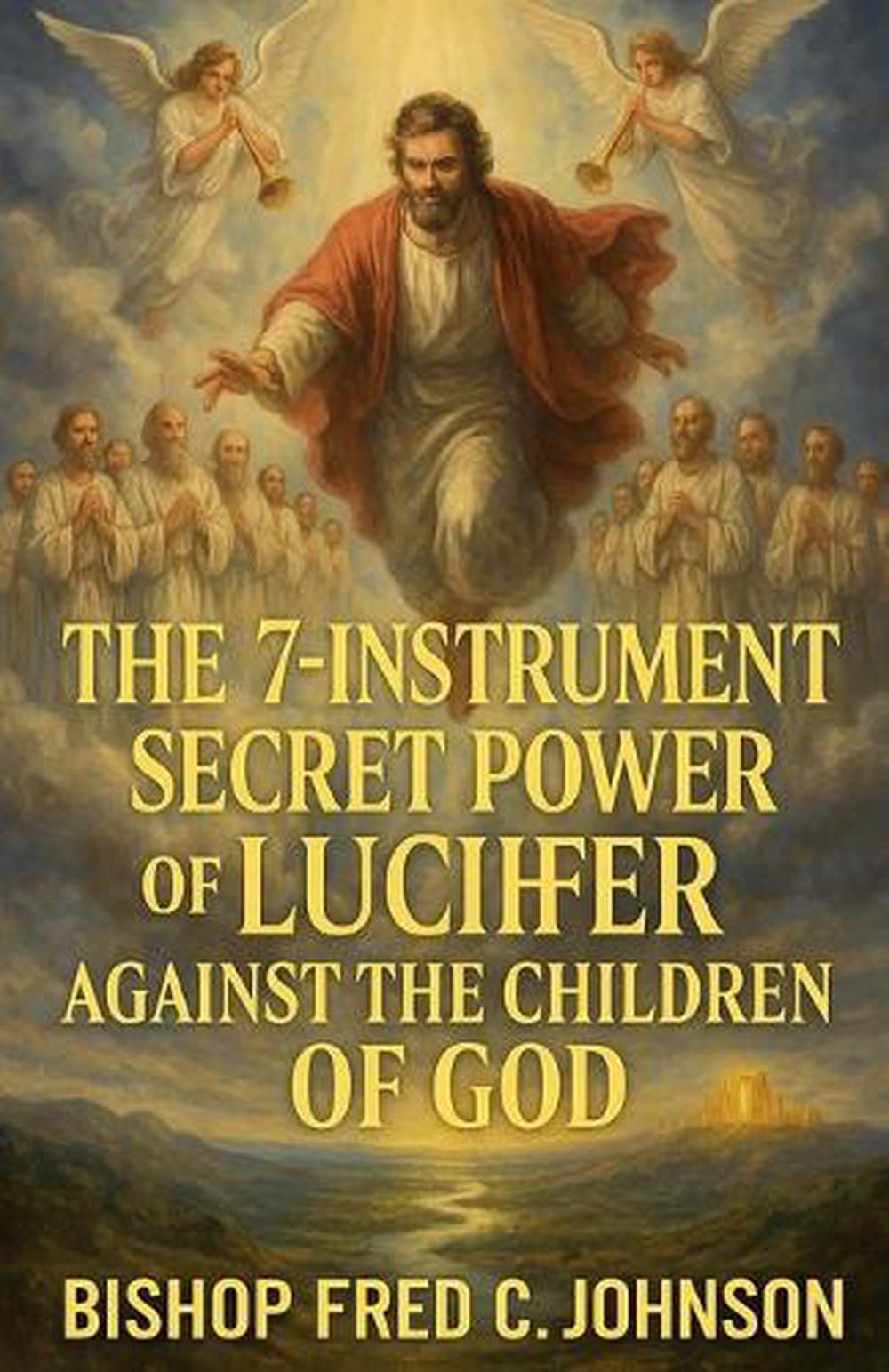 The 7 Instrument Secret Power of Lucifer against the Children of God ...