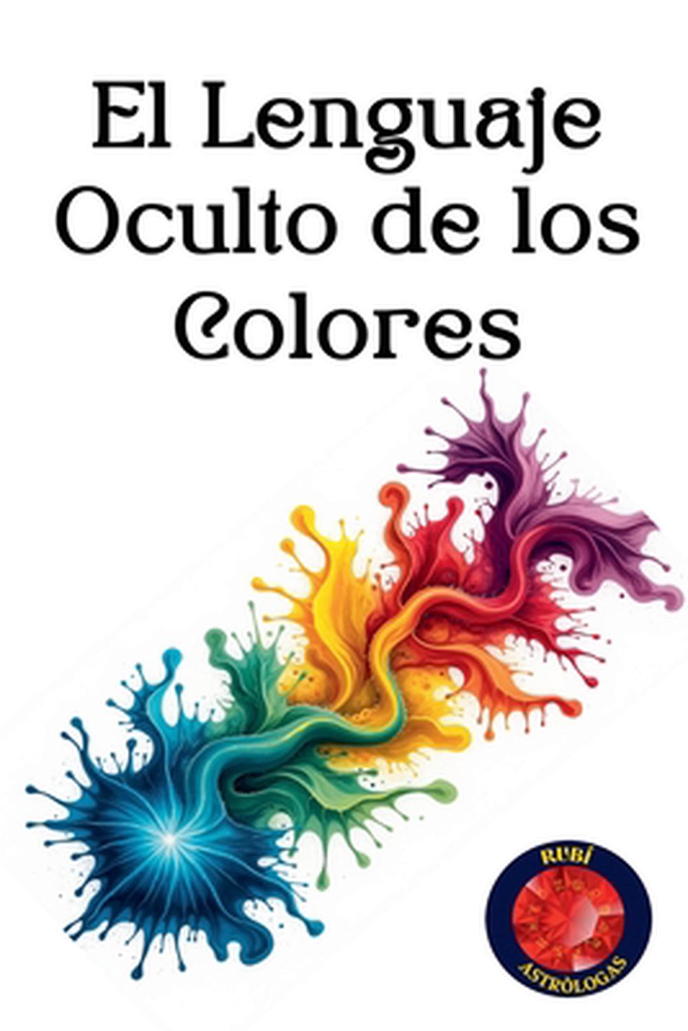 El Lenguaje Oculto de los Colores by Alina Rubi, Paperback ...