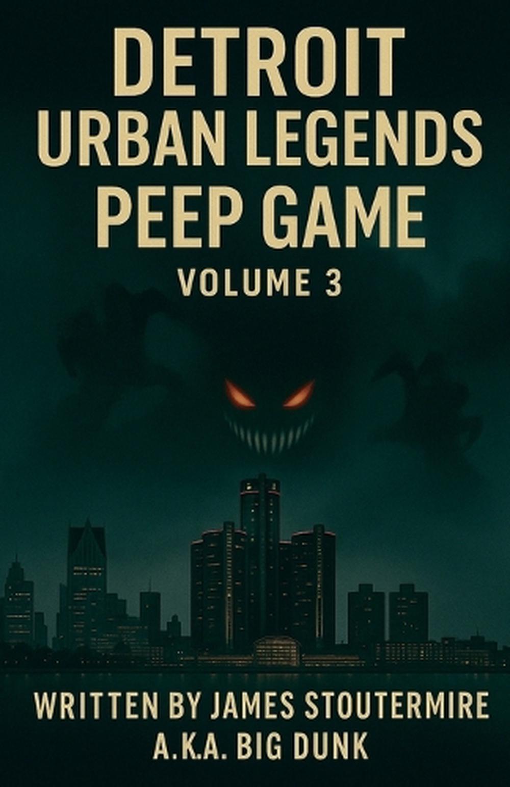 Detroit Urban Legends Peep Game volume 3 by James Stoutermire ...