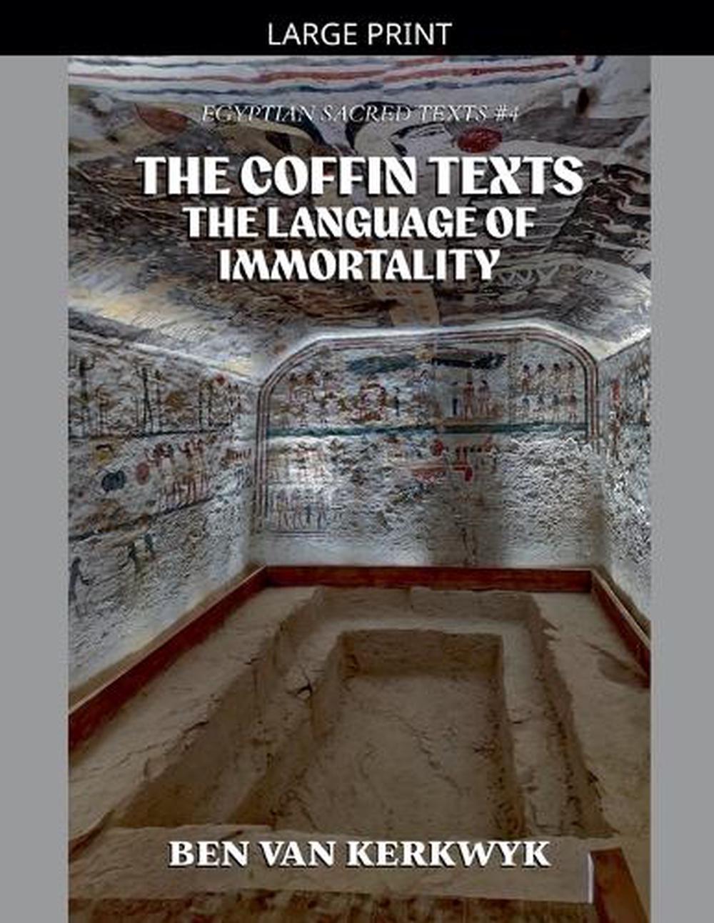 The Coffin Texts, The Language of Immortality by Ben Van Kerkwyk ...