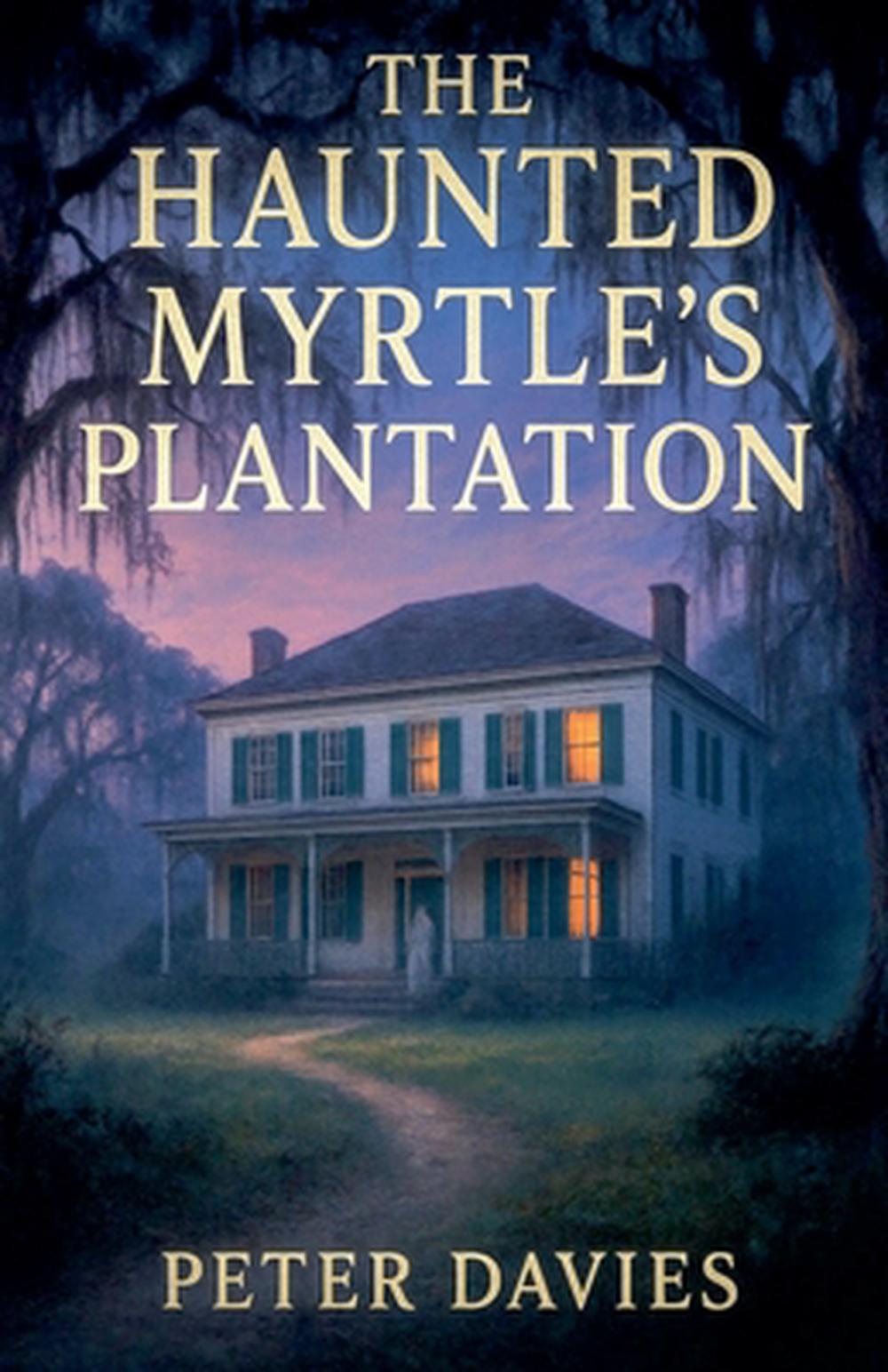 The Haunted Myrtle's plantation by Peter Davies, Paperback ...
