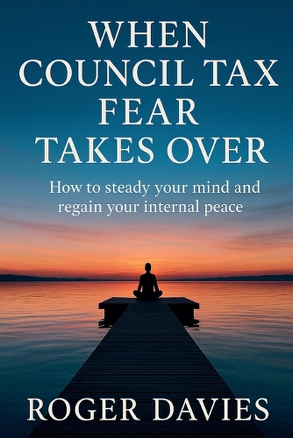 When Council Tax Fear Takes Over by Roger Davies, Paperback ...