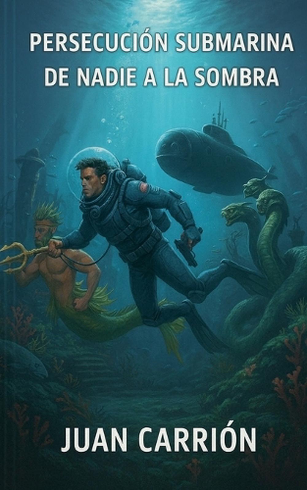 Persecución Submarina de Nadie a la Sombra by Juan Carrion, Paperback ...