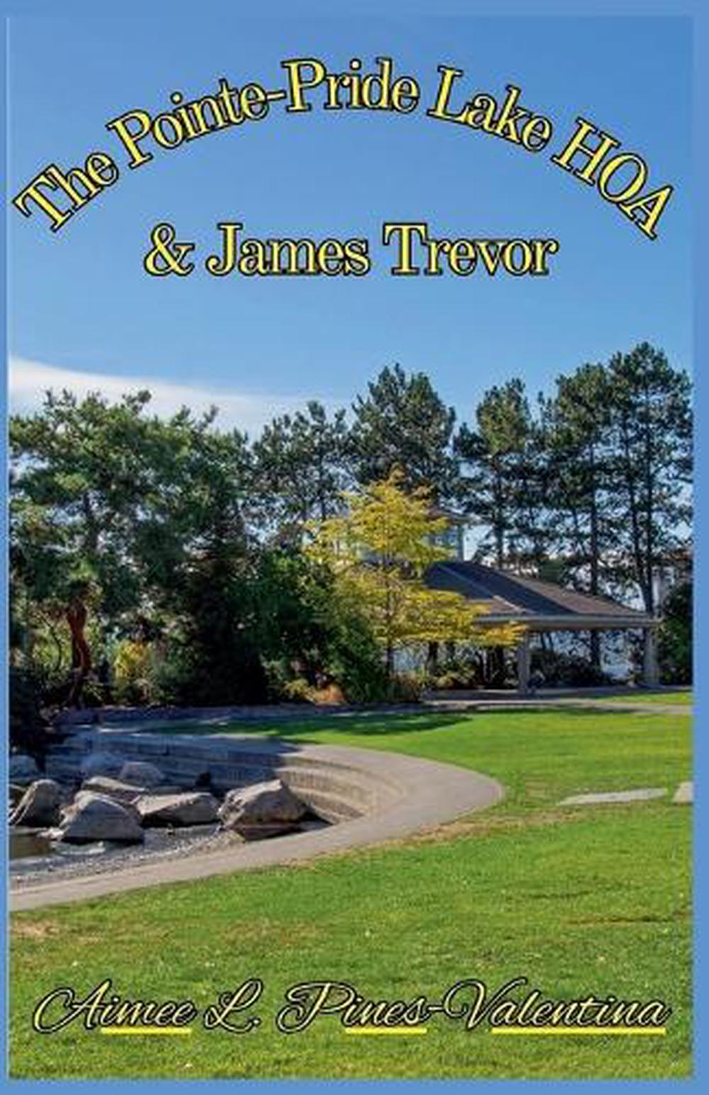 The Pointe-Pride Lake HOA & James Trevor by Aimee Pines-Valentina ...