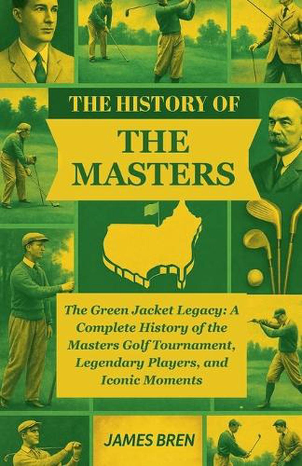 The History of the Masters by James Bren, Paperback, 9798232435325 ...