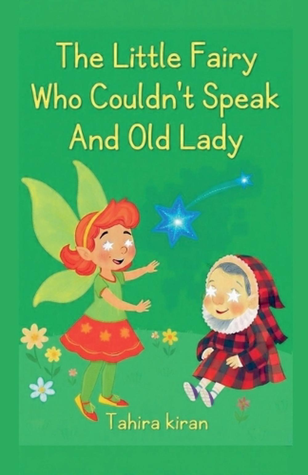 The Little Fairy Who Couldn't Speak And Old Lady by Tahira Kiran ...