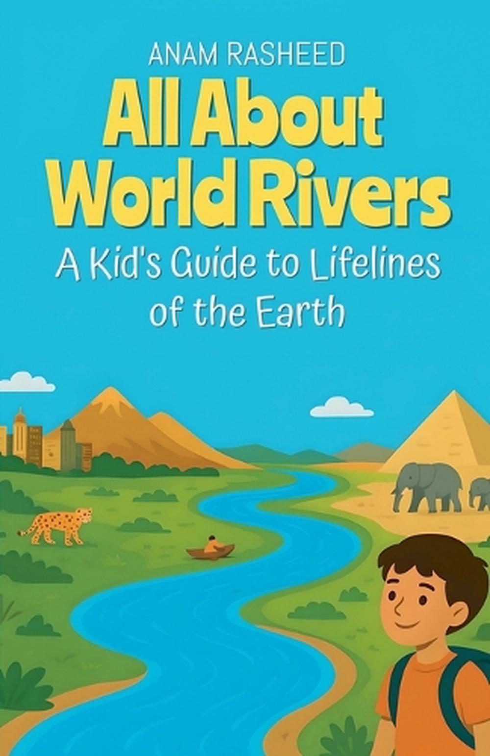 All About World Rivers by Anam Rasheed, Paperback, 9798232994211 | Buy ...