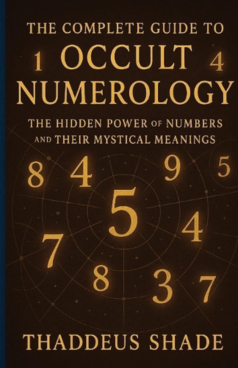The Complete Guide to Occult Numerology by Thaddeus Shade, Paperback ...