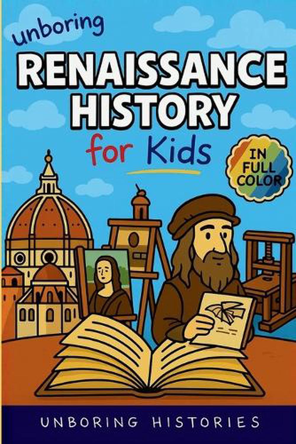 Unboring Renaissance History for Kids by Unboring Histories, Paperback ...