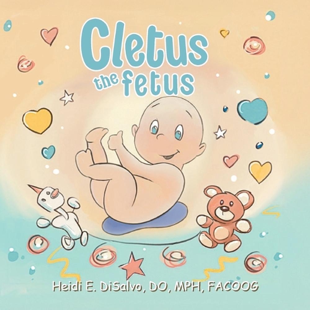 Cletus the Fetus by Heidi E. DiSalvo Do, Paperback, 9798318803260 | Buy ...