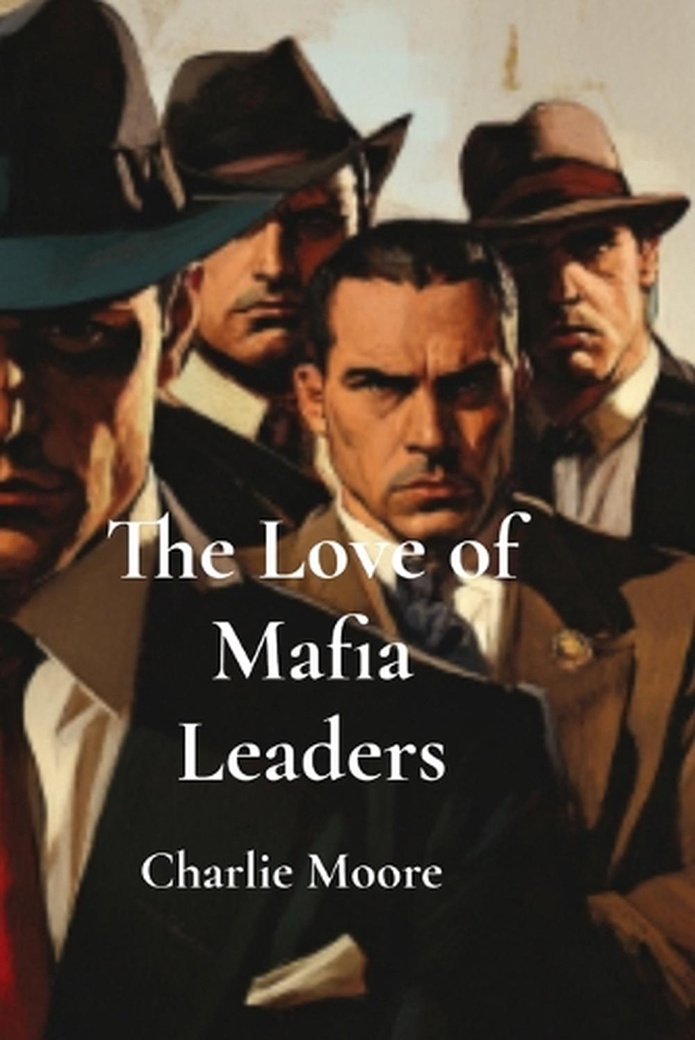 The Love of Mafia Leaders by Charlie Moore, Paperback, 9798330482009 ...