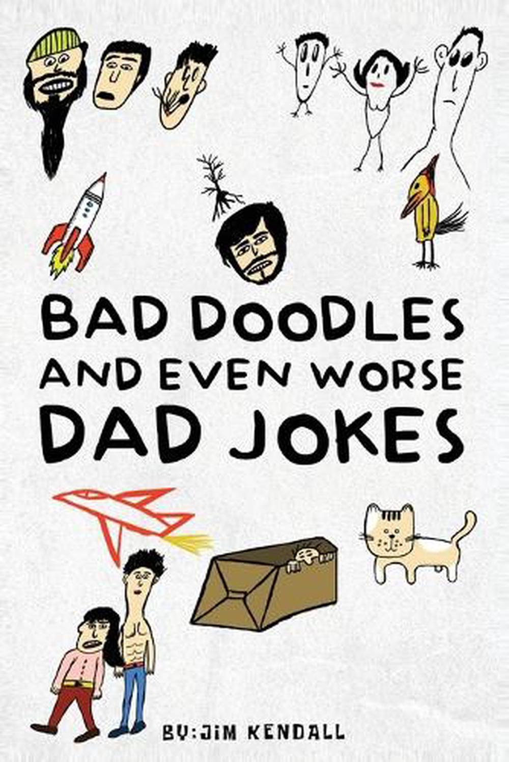 Bad Doodles And Even Worse Dad Jokes by Jim Kendall, Paperback ...