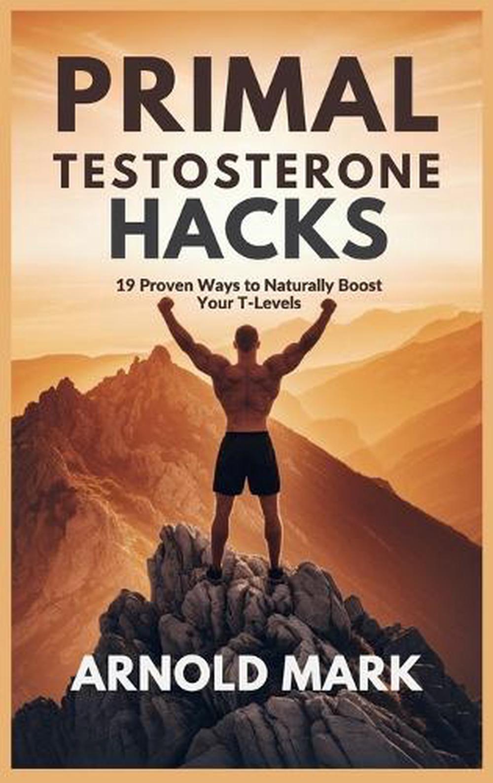 Primal Testosterone Hacks by Arnold Mark, Hardcover, 9798349270871 ...