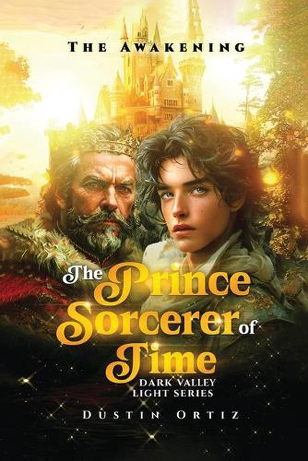 The Prince Sorcerer of Time by Dustin Ortiz, Paperback, 9798349461118 ...